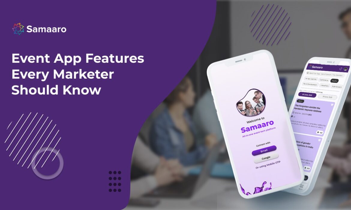 Event App Features Every Marketer Should Know - Samaaro